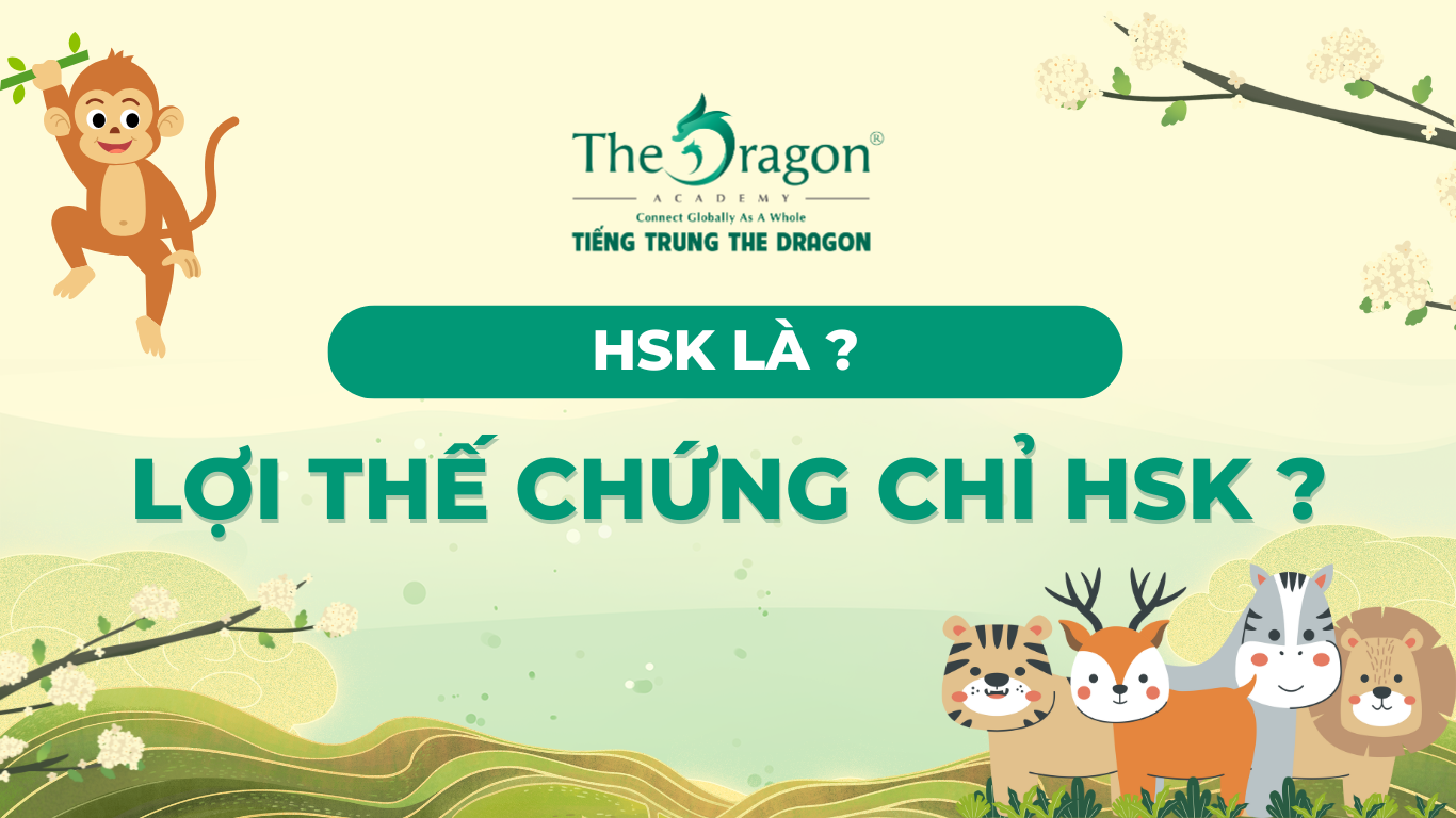 HSK là gì ? Lợi thế khi có chứng chỉ HSK ? - Tiếng Trung The Dragon