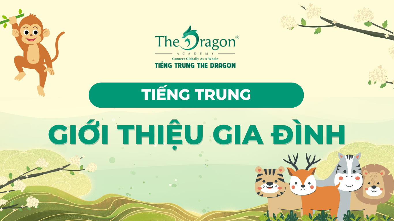 Cách giới thiệu gia đình bằng tiếng Trung - Tiếng Trung The Dragon